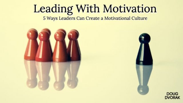 Leading with Motivation: 5 Ways Leaders Can Create a Motivational ...